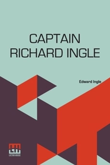 Captain Richard Ingle | Ingle, Edward - 교보문고