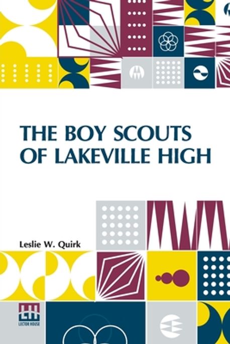 The Boy Scouts Of Lakeville High | Quirk, Leslie W. - 교보문고