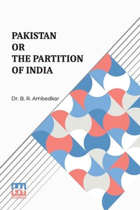 Pakistan Or The Partition Of India | Ambedkar, B. R. - 교보문고