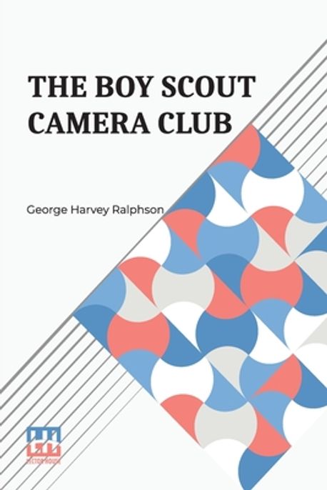 The Boy Scout Camera Club | Ralphson, George Harvey - 교보문고