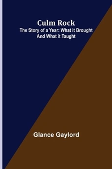 Culm Rock; The Story of a Year | Gaylord, Glance - 교보문고