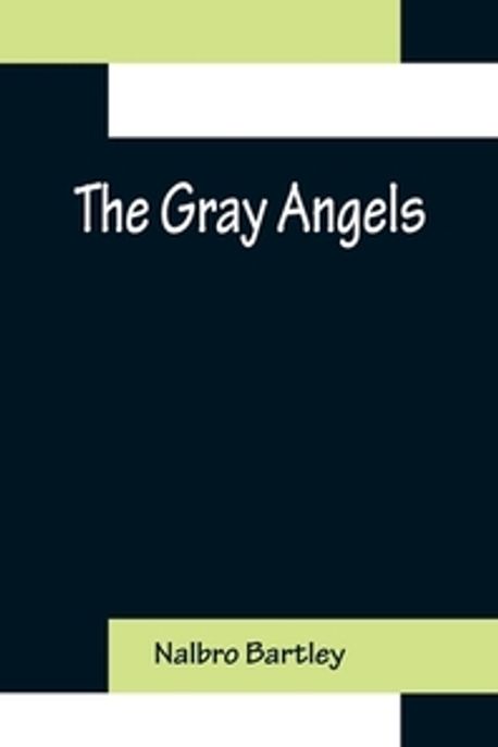 The Gray Angels | Bartley, Nalbro - 교보문고