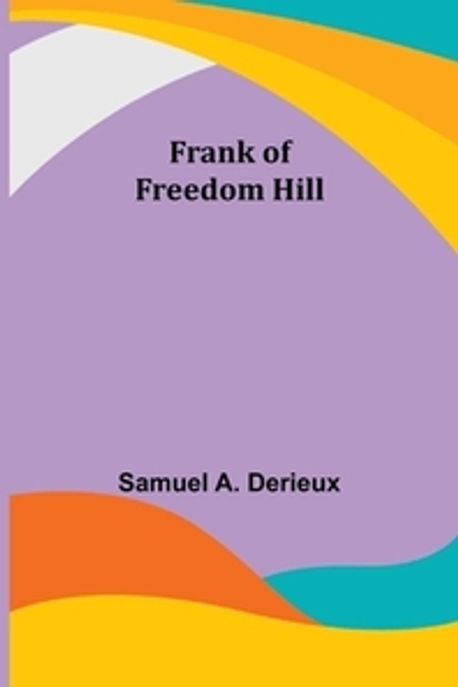 Frank of Freedom Hill | A. Derieux, Samuel - 교보문고