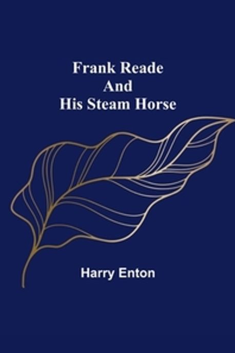 Frank Reade and His Steam Horse | Enton, Harry - 교보문고