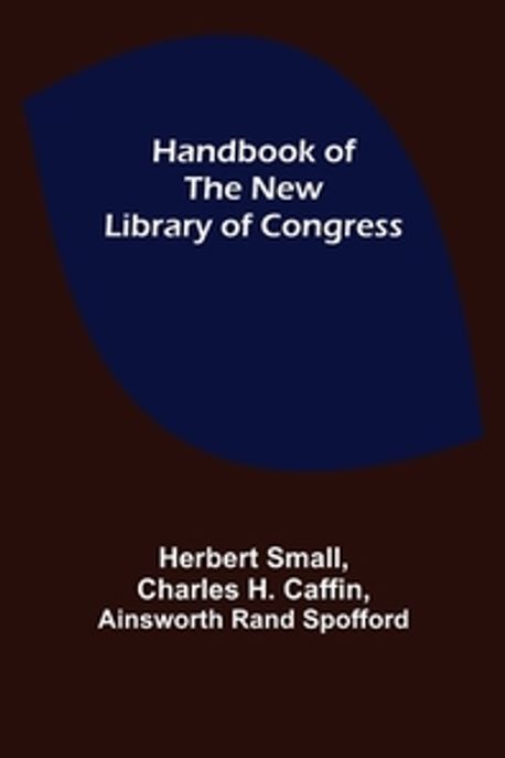 Handbook of the new Library of Congress | Small, Herbert - 교보문고