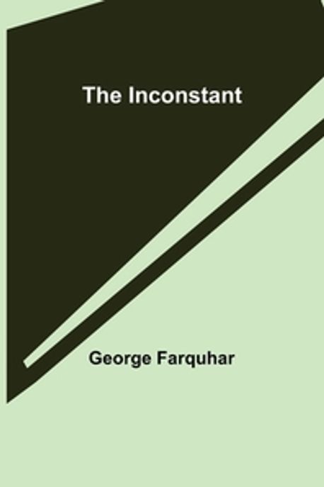 The Inconstant | Farquhar, George - 교보문고