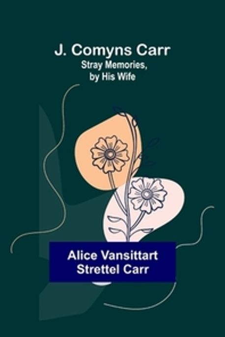 J. Comyns Carr | Vansittart Strettel Carr, Alice - 교보문고