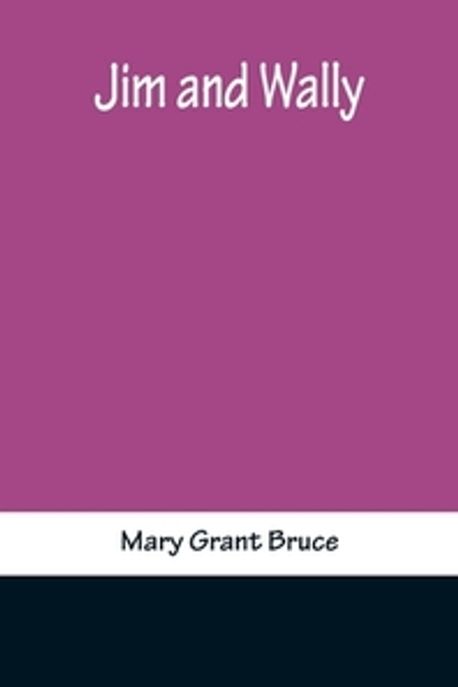 Jim and Wally | Grant Bruce, Mary - 교보문고