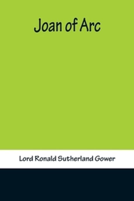 Joan of Arc | Lord Ronald Sutherland Gower - 교보문고
