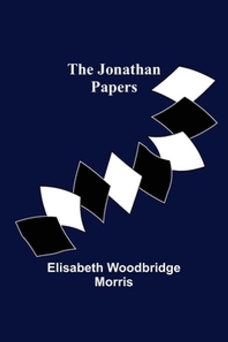 The Jonathan Papers | Woodbridge Morris, Elisabeth - 교보문고