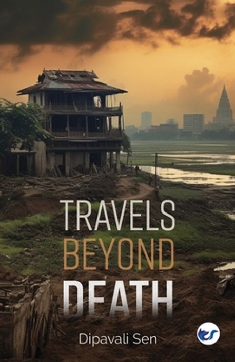 Travels Beyond Death | Sen, Dipavali - 교보문고