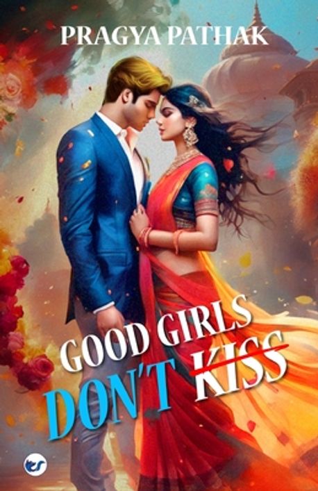 Good Girls don't Kiss | Pathak, Pragya - 교보문고