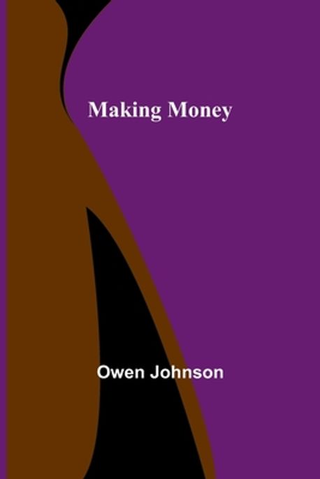 Making Money | Johnson, Owen - 교보문고