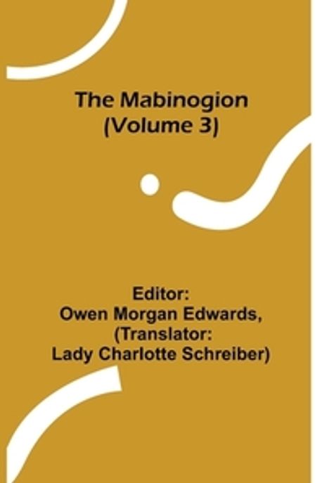 The Mabinogion (Volume 3) | Morgan Edwards, Owen - 교보문고