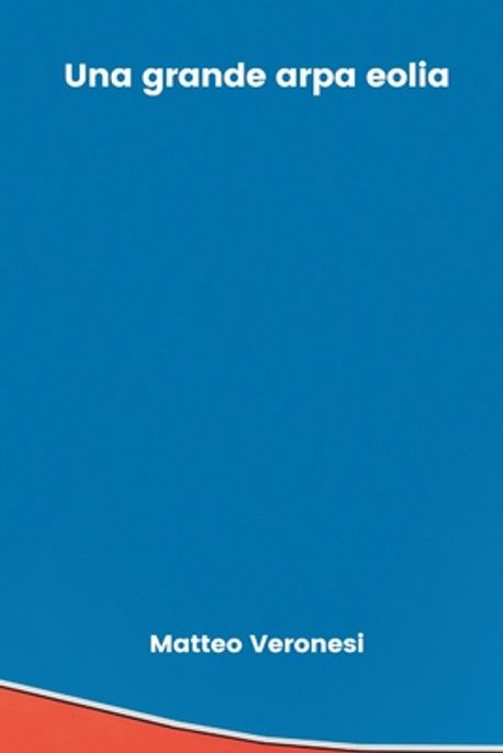 Una grande arpa eolia | Veronesi, Matteo - 교보문고