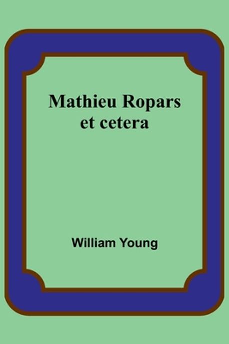 Mathieu Ropars | Young, William - 교보문고