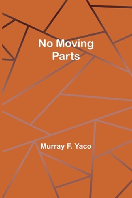 No Moving Parts | F. Yaco, Murray - 교보문고