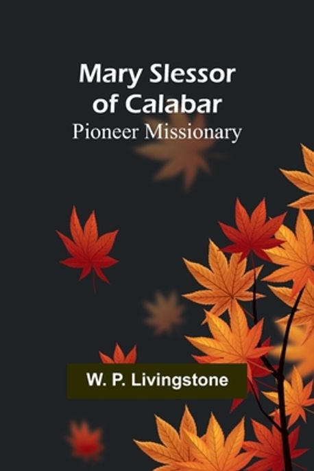 Mary Slessor of Calabar | P. Livingstone, W. - 교보문고