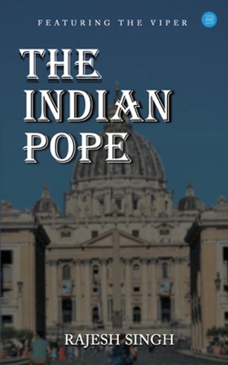 The Indian Pope | Singh, Rajesh - 교보문고