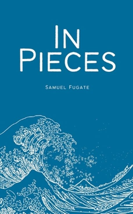 In Pieces | Fugate, Samuel - 교보문고
