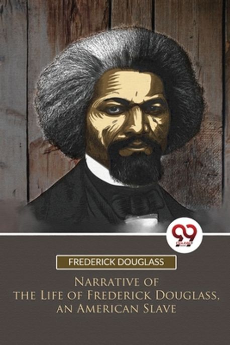Narrative of the Life of Frederick Douglass, an American Slave ...