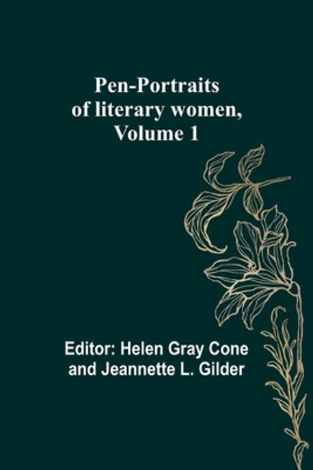 Pen-portraits of literary women, Volume 1 | Cone, Helen Gray - 교보문고