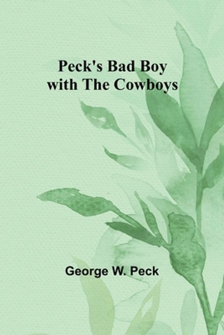 Peck's Bad Boy with the Cowboys | Peck, George W. - 교보문고