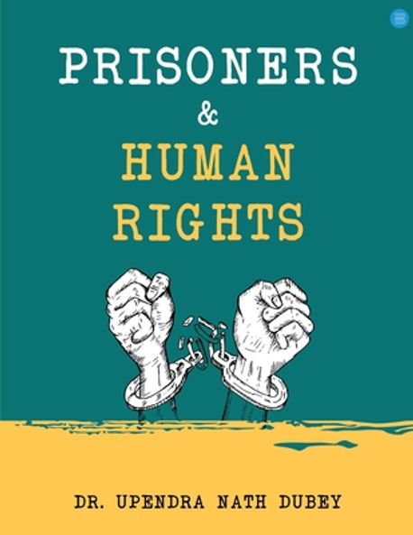 Prisoners and Human Rights | Dubey, Upendra Nath - 교보문고