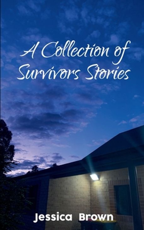 A Collection of Survivors Stories | Brown, Jessica - 교보문고
