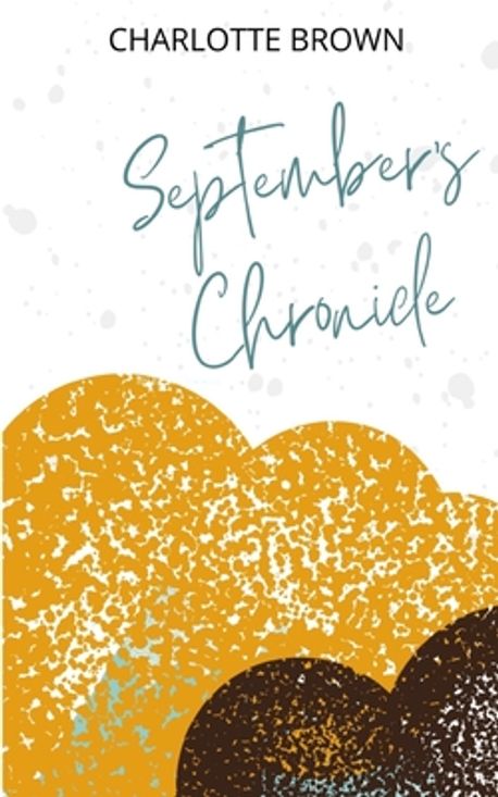 September's Chronicle | Brown, Charlotte - 교보문고