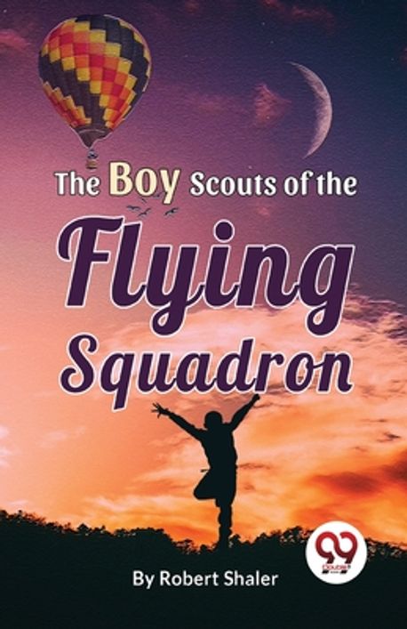 The Boy Scouts Of The Flying Squadron | Shaler, Robert - 교보문고
