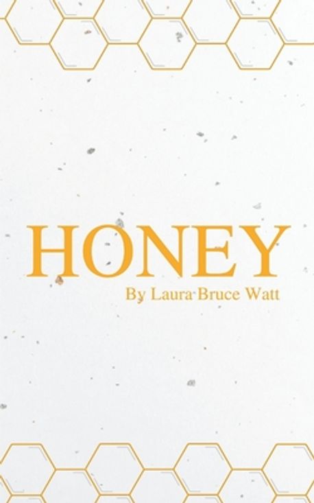Honey | Watt, Laura Bruce - 교보문고