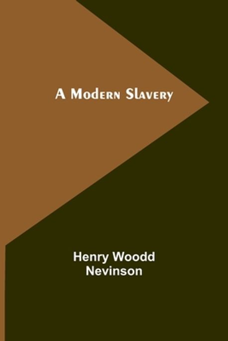 A Modern Slavery | Nevinson, Henry Woodd - 교보문고