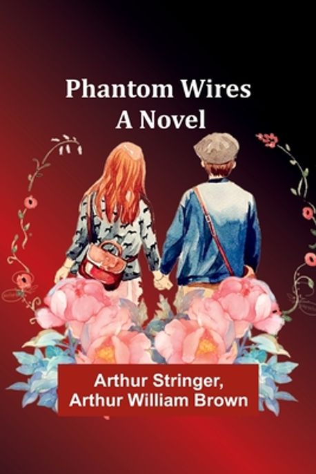Phantom Wires | Stringer, Arthur - 교보문고