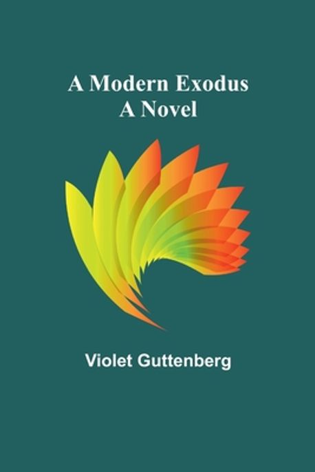 A modern exodus | Guttenberg, Violet - 교보문고