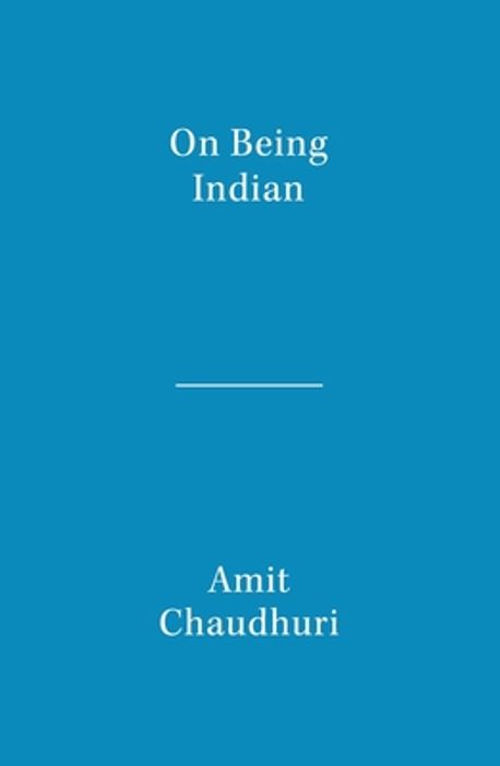 On Being Indian | Chaudhuri, Amit - 교보문고
