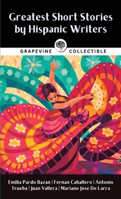 Greatest Short Stories by Hispanic Writers | Bazan, Emilia Pardo - 교보문고