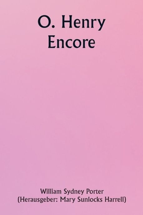 O. Henry Encore | Porter, William Sydney - 교보문고