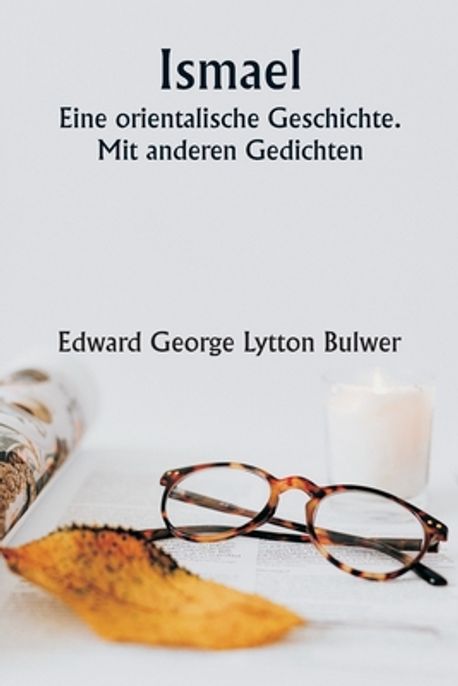 Ismael An oriental tale. With other poems | Bulwer, Edward George ...