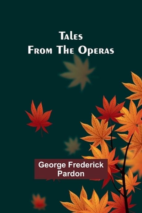 Tales from the Operas | Pardon, George Frederick - 교보문고