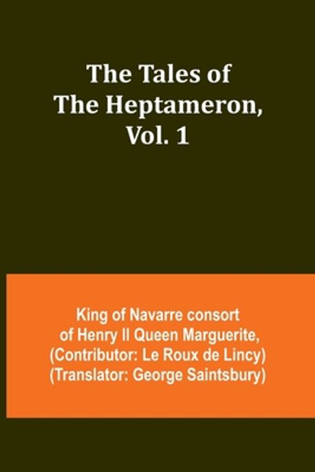 The Tales of the Heptameron, Vol. 1 | Marguerite, King Of - 교보문고