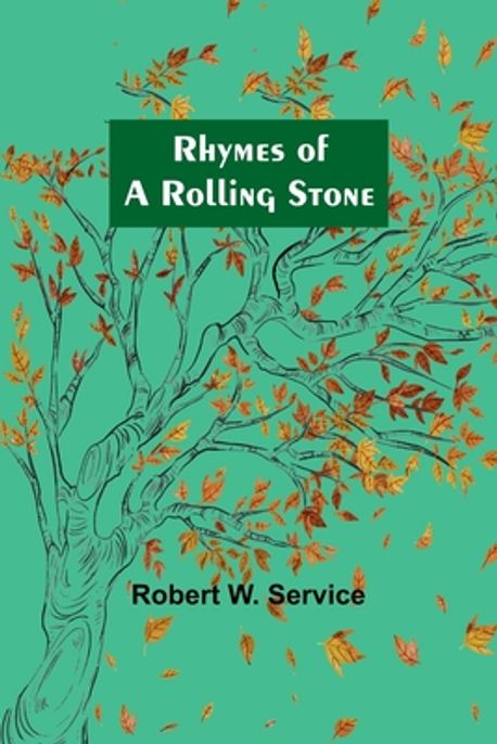 Rhymes of a Rolling Stone | Service, Robert W. - 교보문고