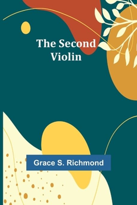 The Second Violin | Richmond, Grace S. - 교보문고