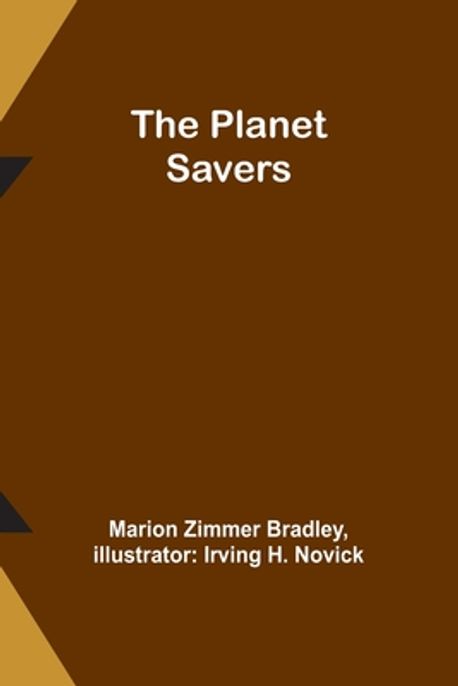 The Planet Savers | Bradley, Marion Zimmer - 교보문고