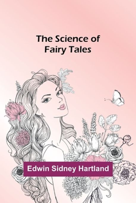 The Science of Fairy Tales | Hartland, Edwin - 교보문고
