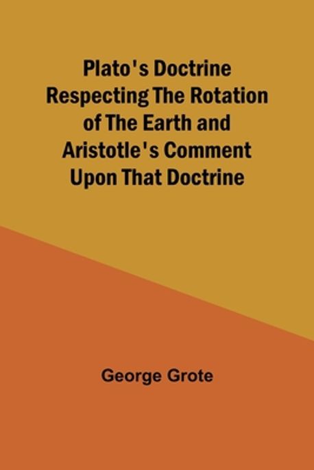 Plato's Doctrine Respecting the Rotation of the Earth and Aristotle's ...