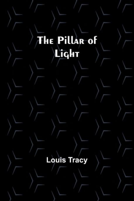 The Pillar of Light | Tracy, Louis - 교보문고