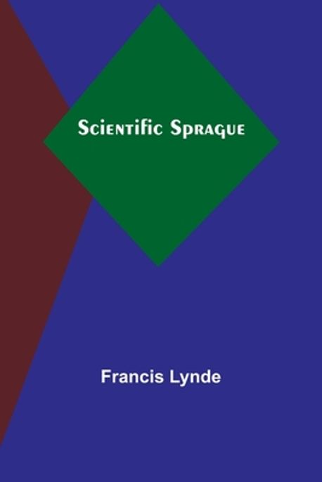 Scientific Sprague | Lynde, Francis - 교보문고