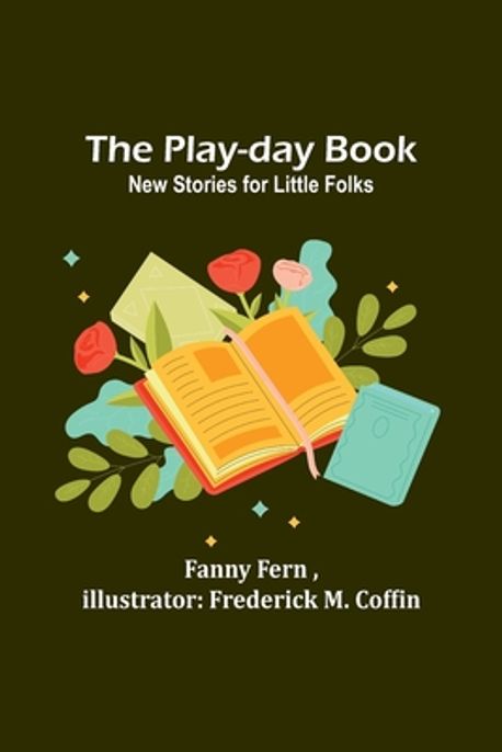 The Play-day Book | Fern, Fanny - 교보문고