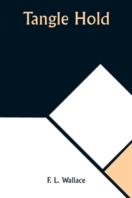 Tangle Hold | Wallace, F. L. - 교보문고